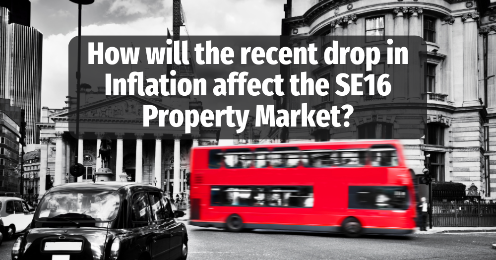 How the recent drop in Inflation will affect the SE16 property market ...
